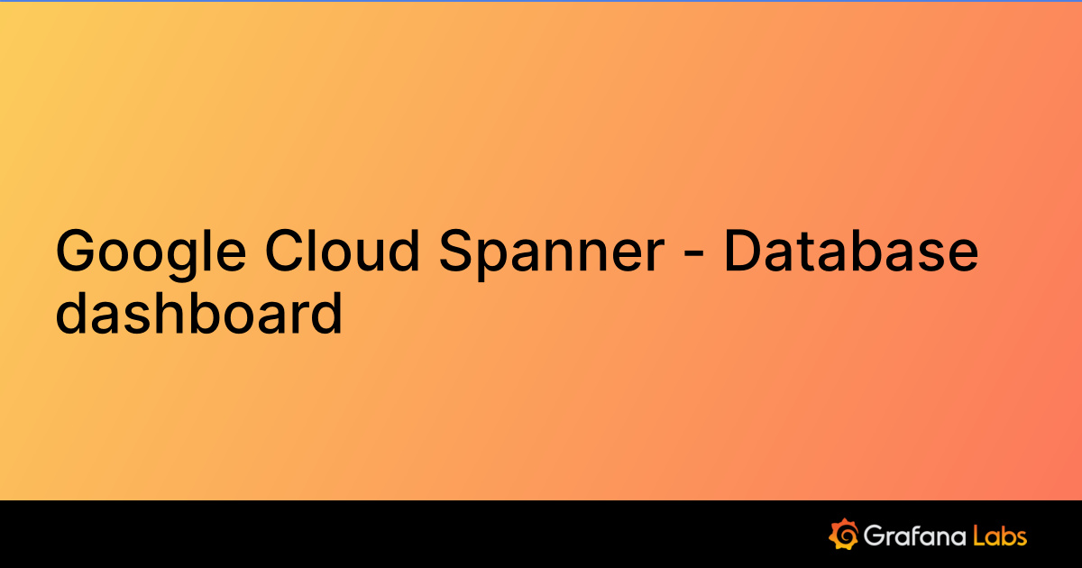 Google Cloud Spanner - Database dashboard | Grafana Labs